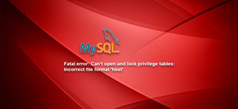 Mysql Fatal Error Cant Open And Lock Privilege Tables Incorrect File